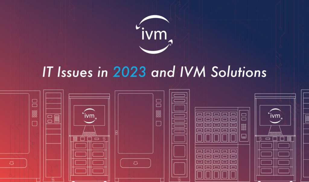 IT Issues in 2023 and IVM Solutions- IVM, Inc.