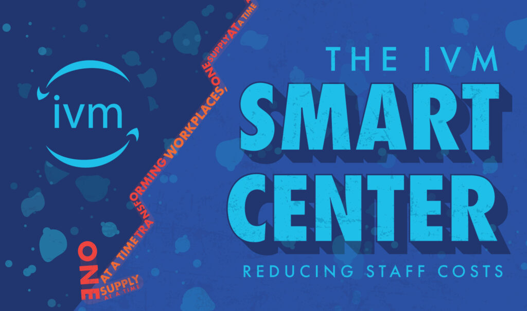 The IVM SmartCenter - Reducing Staff Costs - IVM, Inc.